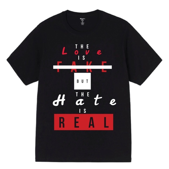 Shirts | Nwt The Love Is Fake But The Hate Is Real Graphic Tee | Poshmark
